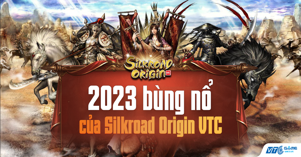 [Cộng Đồng] 2023 rực rỡ và bùng nổ của Silkroad Origin VTC