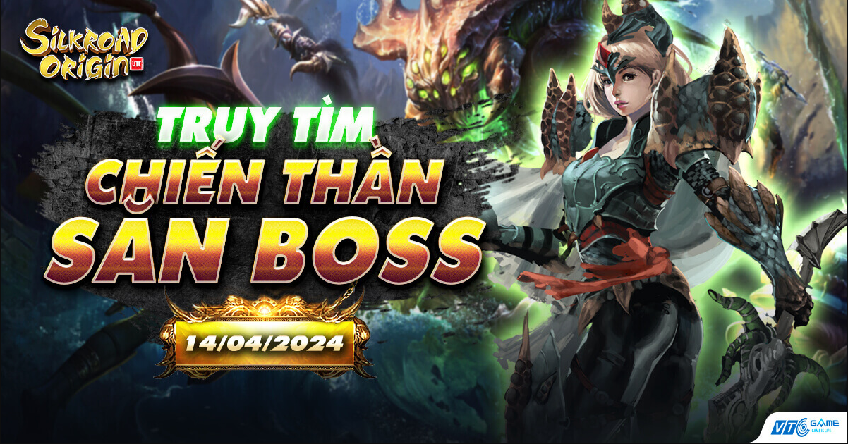 [Sự Kiện] Truy tìm Vua Săn Boss Silkroad Origin VTC ngày 14.04.2024