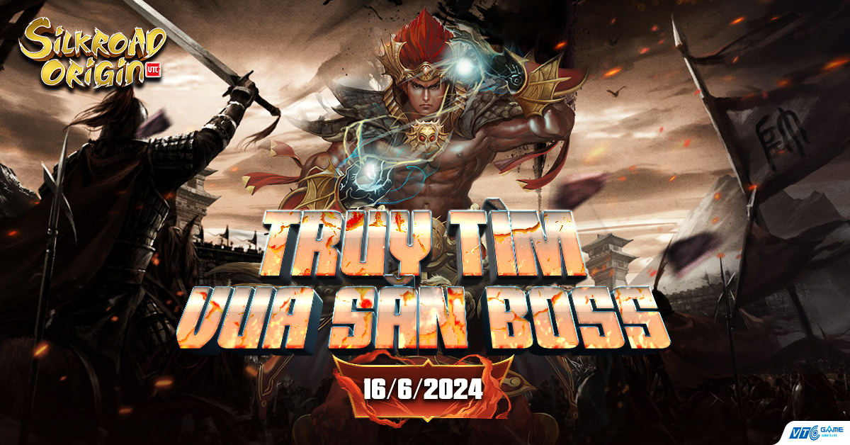 [Sự Kiện] Truy tìm Vua Săn Boss Silkroad Origin VTC ngày 16.6.2024