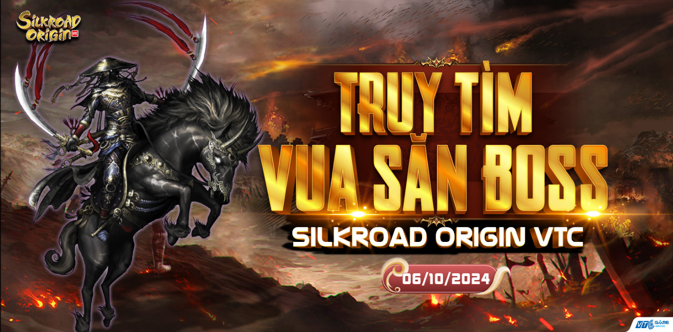 [Sự Kiện] Truy tìm Vua Săn Boss Silkroad Origin VTC ngày 6.10.2024