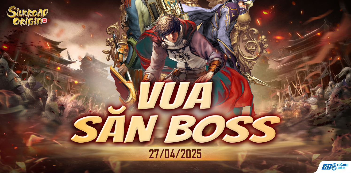 [Sự Kiện] Truy tìm Vua Săn Boss Silkroad Origin VTC ngày 27.4.2025