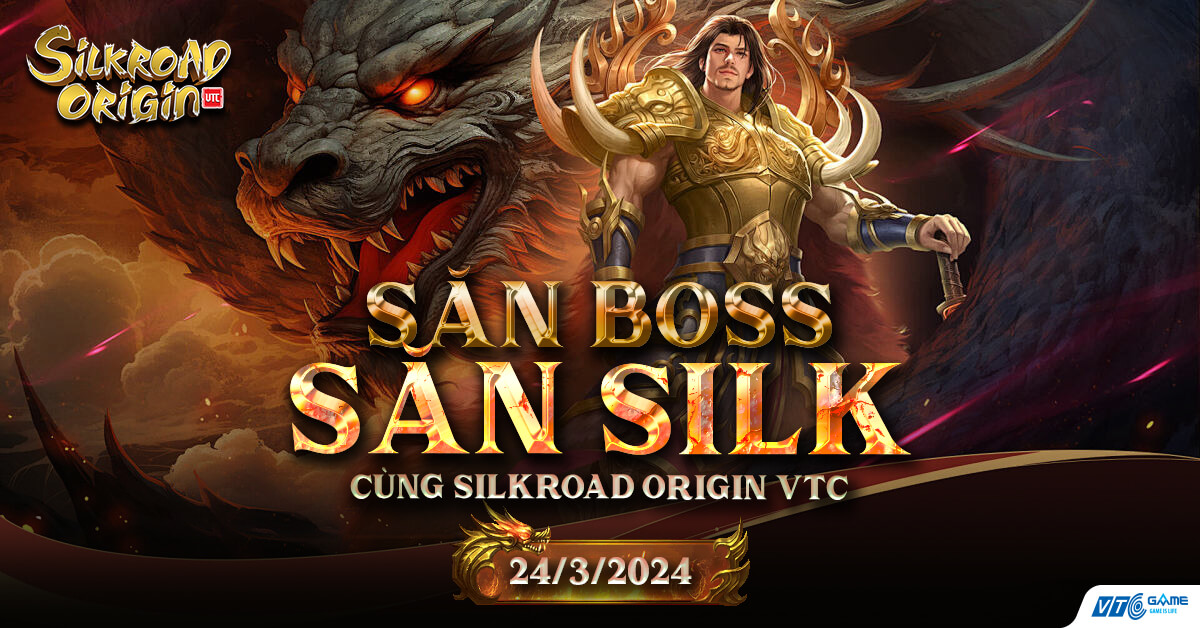 [Sự Kiện] Săn Boss Săn Silk Silkroad Origin VTC ngày 24.3.2024